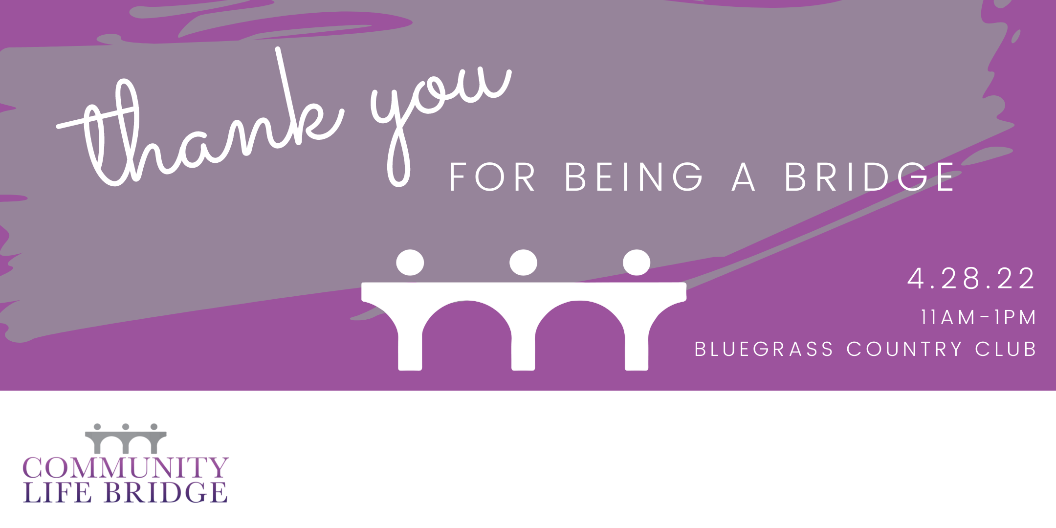 THANK YOU FOR BEING A BRIDGE LUNCHEON - Community Life Bridge